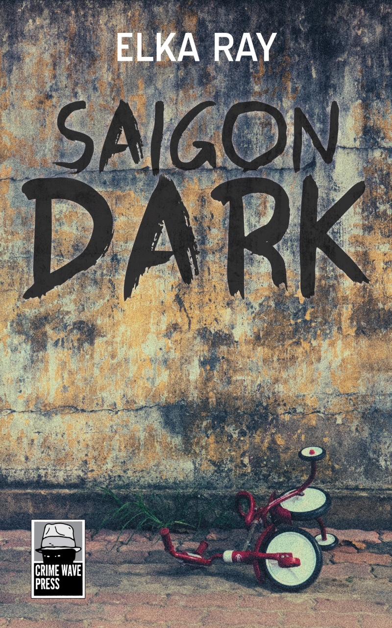 Location and Writing: A Guest Post by Elka Ray, Author of Saigon Dark ...